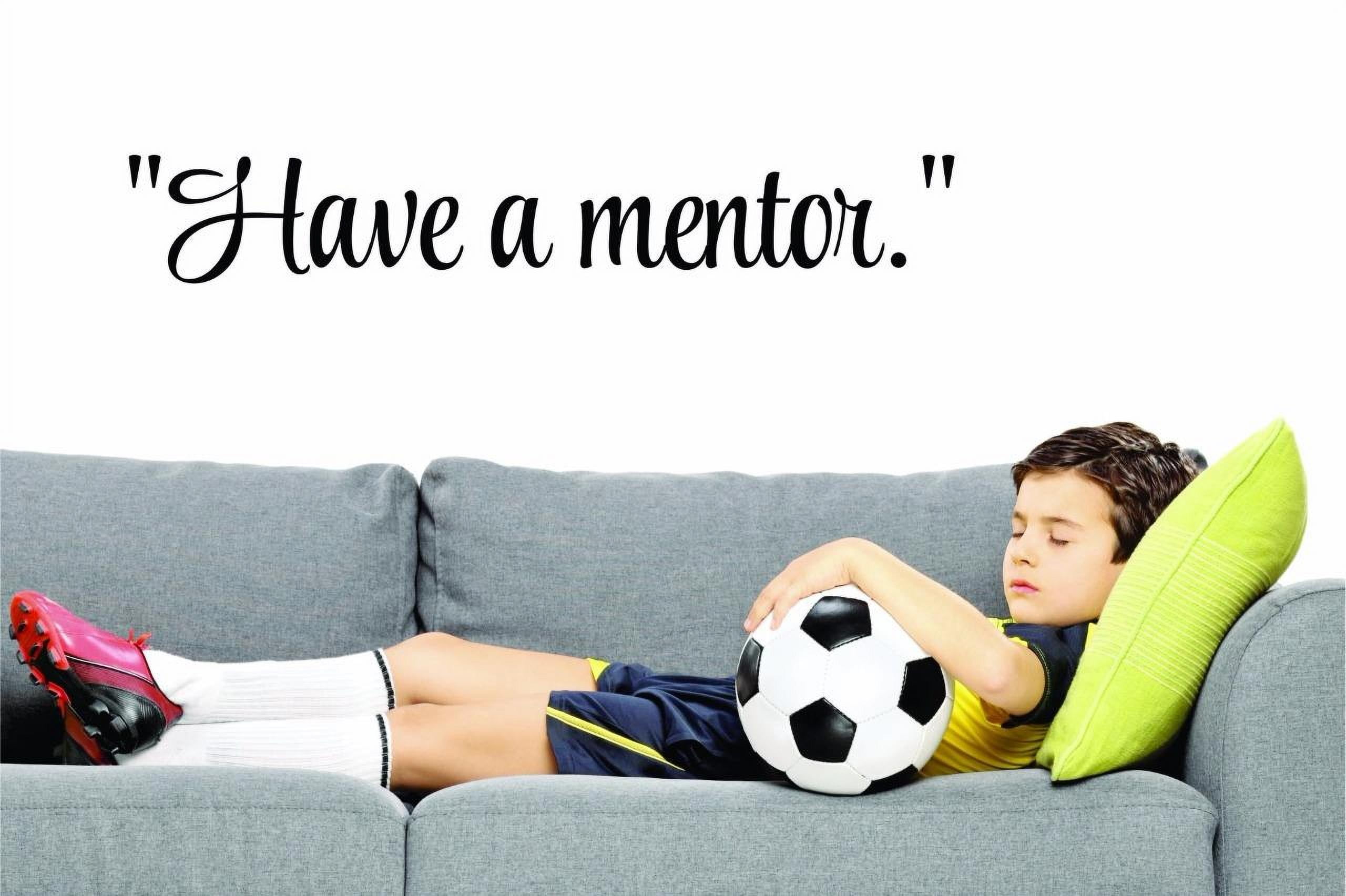 Custom Decals Have A Mentor.Wall Art Size: 6 X 20 Inches Color: Black ...