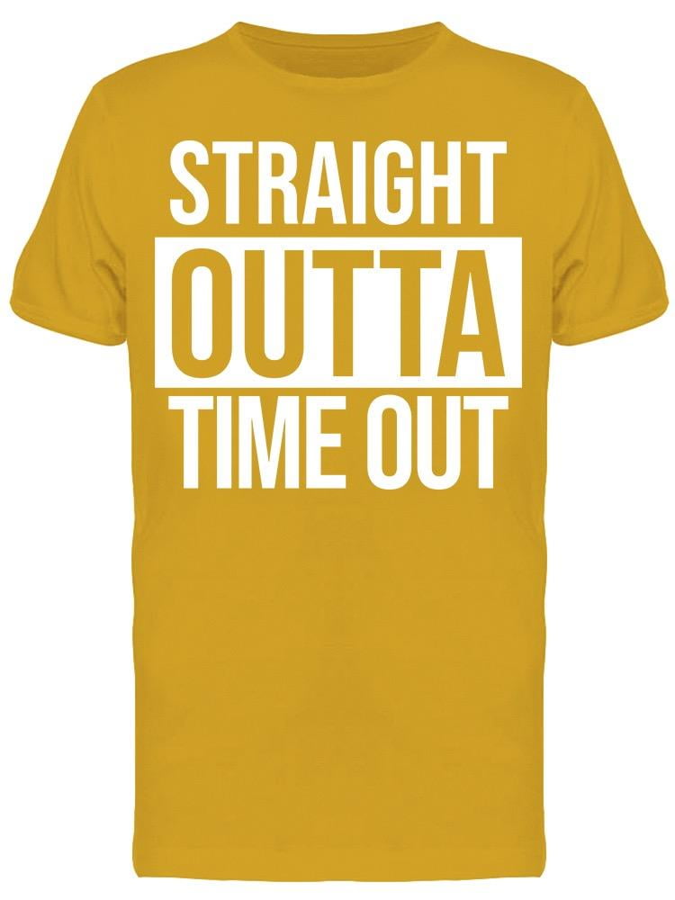 Straight Outta Time Out Men's T-shirt - Walmart.com