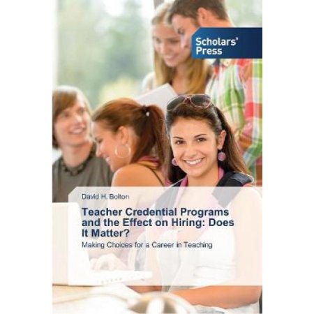 Teacher Credential Programs and the Effect on Hiring: Does It Matter ...