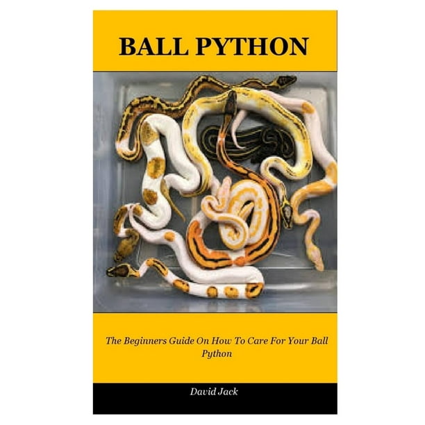 Ball Python : The Beginners Guide On How To Care For Your Ball Python ...