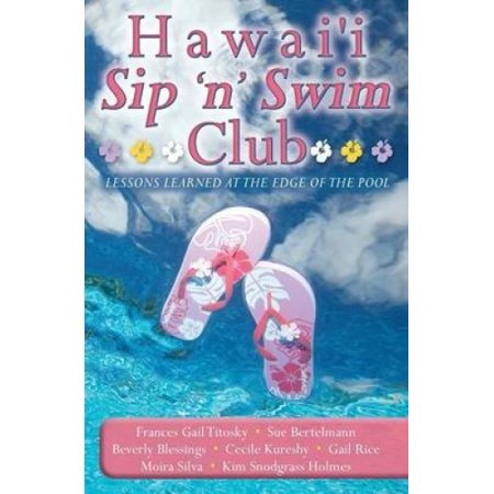 Hawai'i Sip 'n' Swim Club: Lessons Learned at the Edge of the Pool ...