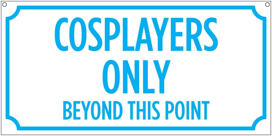Cosplayers only beyond this point- 6x12 Aluminum gamers man cave sign ...