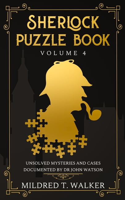 Sherlock Puzzle Book (Volume 4) : Unsolved Mysteries And Cases ...