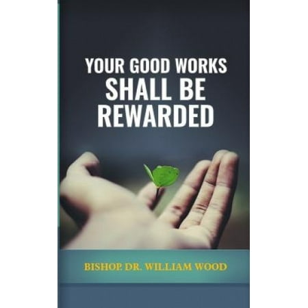 Your Good Works Shall Be Rewarded | Walmart Canada