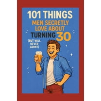 101 Things Women Secretly Love About Turning 30 (But Will Never Admit ...
