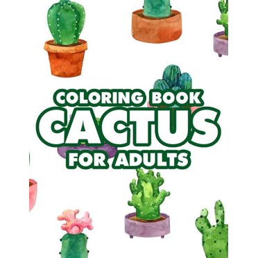 Cactus Coloring Book: Lovely Images And Designs Of Cacti's To Color, A ...