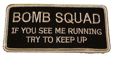 BOMB SQUAD IF YOU SEE ME RUNNING TRY TO KEEP UP PATCH EOD FUNNY HUMOR ...
