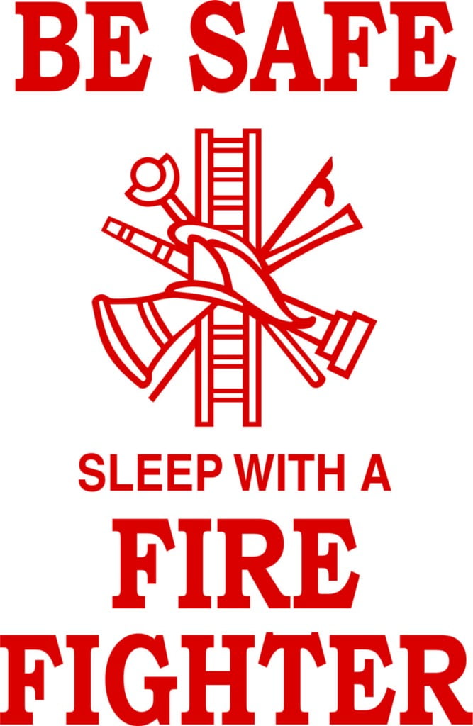 Wall Decal Be Safe Sleep With A Firefighter Sign Humorous Comical Witty ...