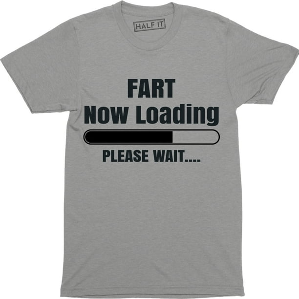 Fart Now Loading Please Wait Funny Comedy Joke Father's Dad Gift T ...