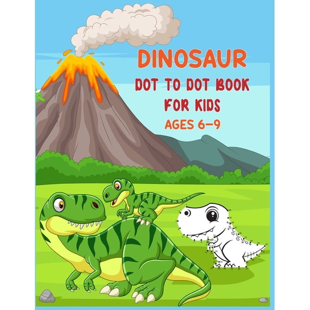 Dinosaur Dot to Dot Book For Kids Ages 6-9 : Connect the dot Activities ...