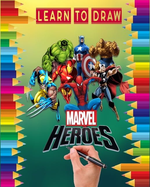 Learn to Draw Marvel heroes : how to draw your favorite Avengers Comics ...