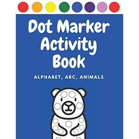 Dot Marker Activity Book Alphabet, ABC, Animals: Learn the Alphabet by ...