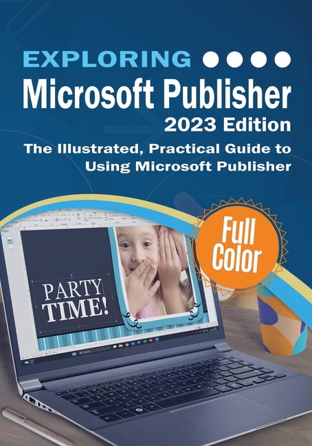 Exploring Tech: Exploring Microsoft Publisher - 2023 Edition : The ... Exploring Tech: Exploring Microsoft Publisher - 2023 Edition : The ...