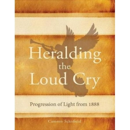 Heralding the Loud Cry: Progression of Light from 1888 | Walmart Canada