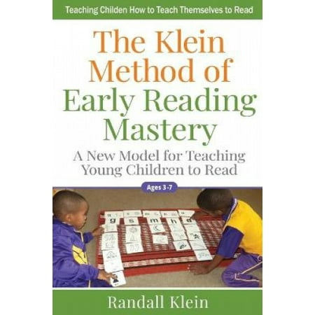 The Klein Method of Early Reading Mastery: A New Model for Teaching ...