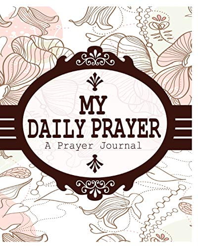 My Daily Prayer : A Prayer Journal (Paperback) - Walmart.com