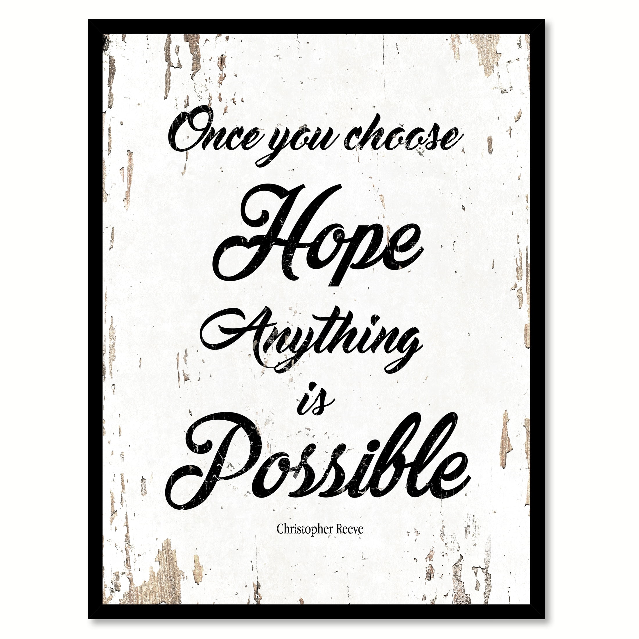 Once you choose hope anything is possible - Christopher Reeve Quote ...