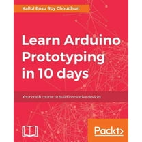 Learn Arduino Prototyping in 10 days (Paperback) - Walmart.com