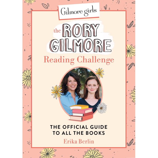 Gilmore Girls: The Rory Gilmore Reading Challenge: The Official Guide ...