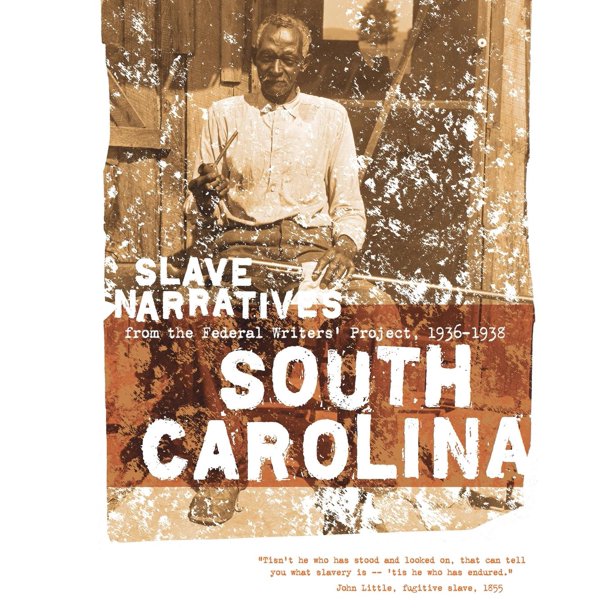 Slave Narratives South Carolina Slave Narratives Slave Narratives From The Federal Writers slave-narratives-south-carolina-slave-narratives-slave-narratives-from-the-federal-writers