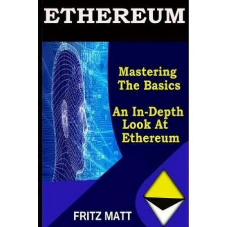 Ethereum: Mastering The Basics: An in-depth look at Ethereum | Walmart ...