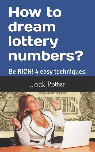 How to dream lottery numbers? : Be RICH! 4 easy techniques! (Paperback ...
