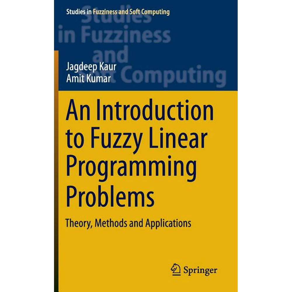 Studies in Fuzziness and Soft Computing: An Introduction to Fuzzy Linear Programming Problems ...