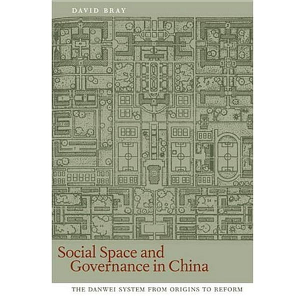 Social Space and Governance in Urban China : The Danwei System from ...