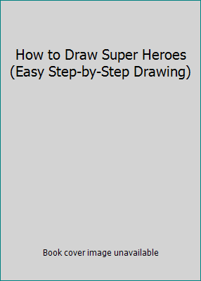 Pre-Owned How to Draw Super Heroes (Easy Step-by-Step Drawing ...