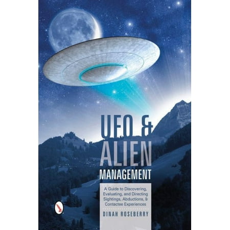UFO and Alien Management: A Guide to Discovering, Evaluating, and ...