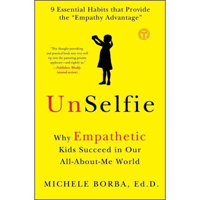 Pre-Owned UnSelfie: Why Empathetic Kids Succeed in Our All-About-Me ...