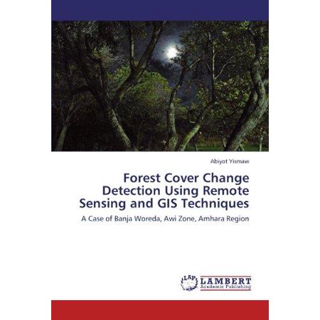 Forest Cover Change Detection Using Remote Sensing and GIS Techniques ...