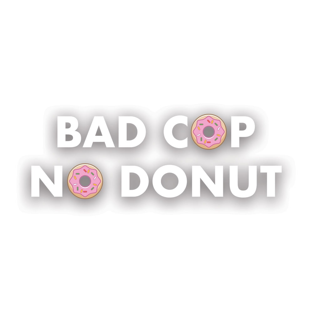 Bad Cop No Donut Sticker Decal - Self Adhesive Vinyl - Weatherproof ...