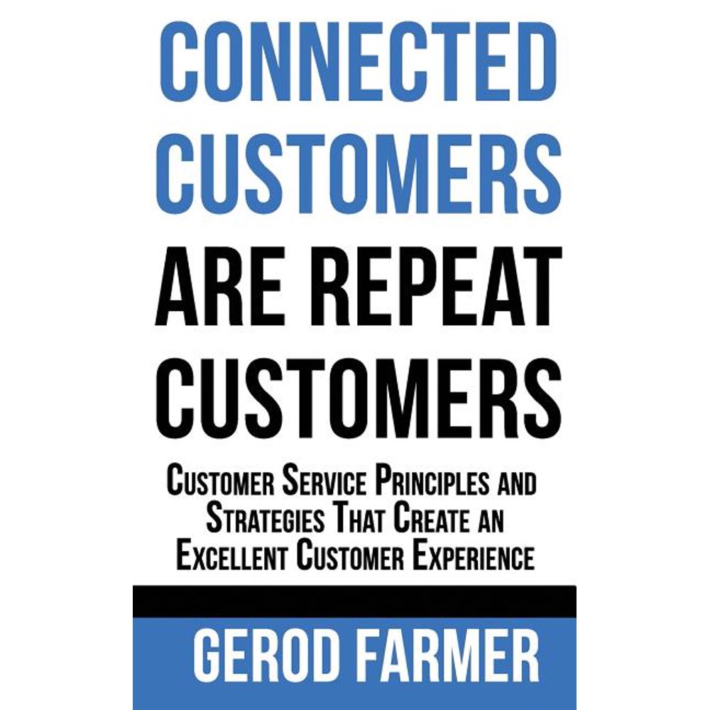 Connected Customers are Repeat Customers : Customer Service Principles ...