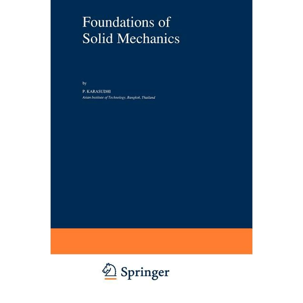 Solid Mechanics and Its Applications: Foundations of Solid Mechanics ...