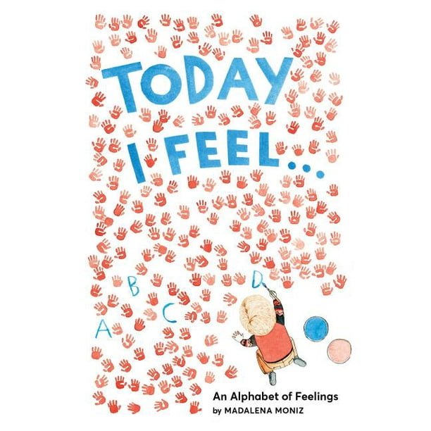 Today I Feel . . . : An Alphabet of Feelings (Hardcover) - Walmart.com ...