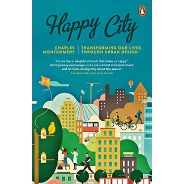 Happy City: Transforming Our Lives Through Urban Design, (Paperback ...