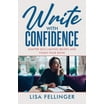 Fearless Writing: How to Create Boldly and Write with Confidence ...