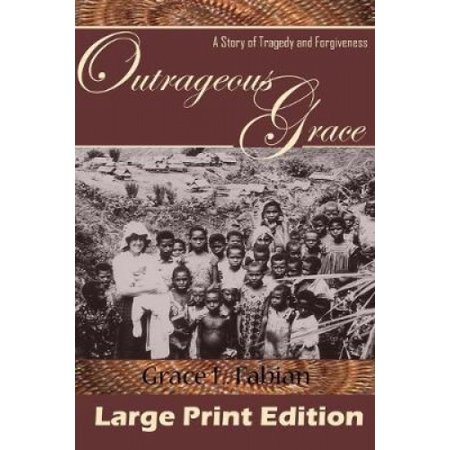 Outrageous Grace Large Print: A Story of Tragedy & Forgiveness | Walmart Canada