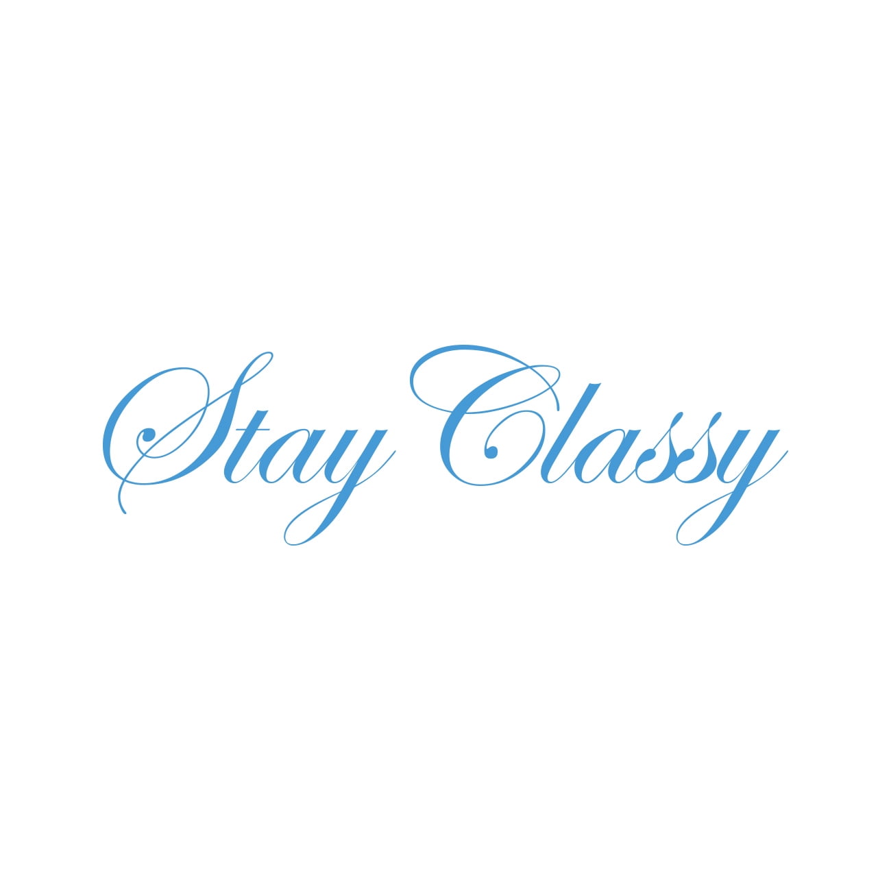Stay Classy Sticker Decal Die Cut - Self Adhesive Vinyl - Weatherproof ...