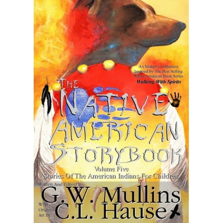 The Native American Story Book Volume Five Stories of the American ...
