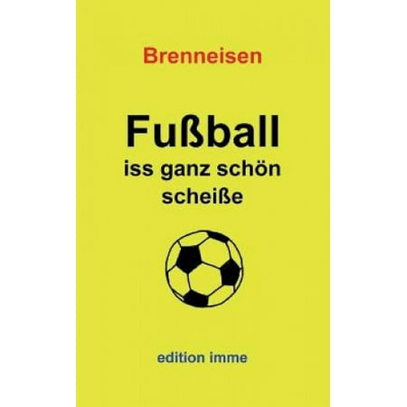 Fussball iss ganz schoen scheisse [German] | Walmart Canada