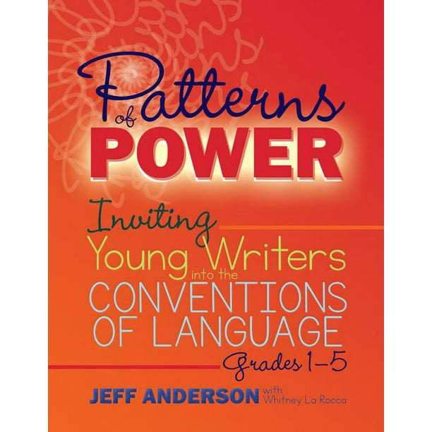 Patterns of Power: Inviting Young Writers Into the Conventions of ...