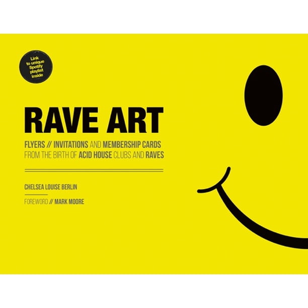 Rave Art: Flyers, Invitations and Membership Cards from the Birth of ...