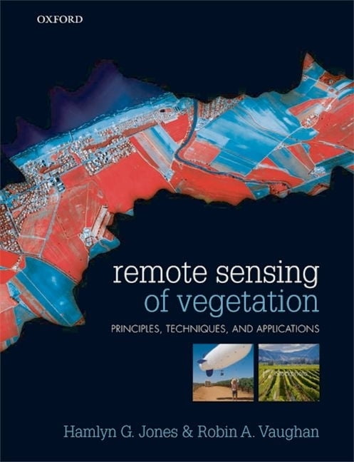 Remote Sensing of Vegetation : Principles, Techniques, and Applications ...