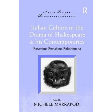 Italian Culture in the Drama of Shakespeare and His Contemporaries ...