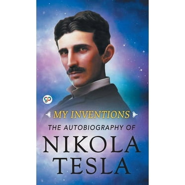 My Inventions : The Autobiography of Nikola Tesla - Walmart.com