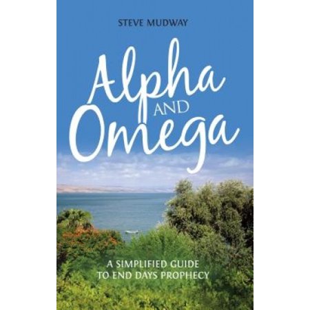Alpha and Omega: A Simplified Guide to End Days Prophecy. | Walmart Canada