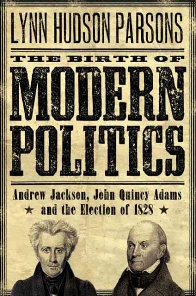 Pre-Owned The Birth of Modern Politics: Andrew Jackson, John Quincy ...