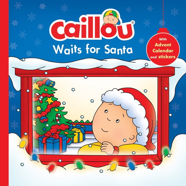 Caillou Waits for Santa: Christmas Special Edition with Advent Calendar ...